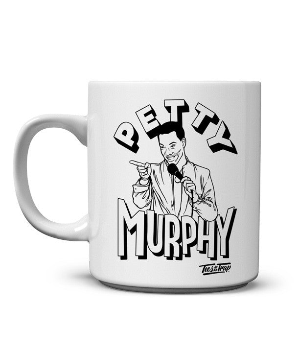 Petty Murphy Mug – Tees in the Trap®